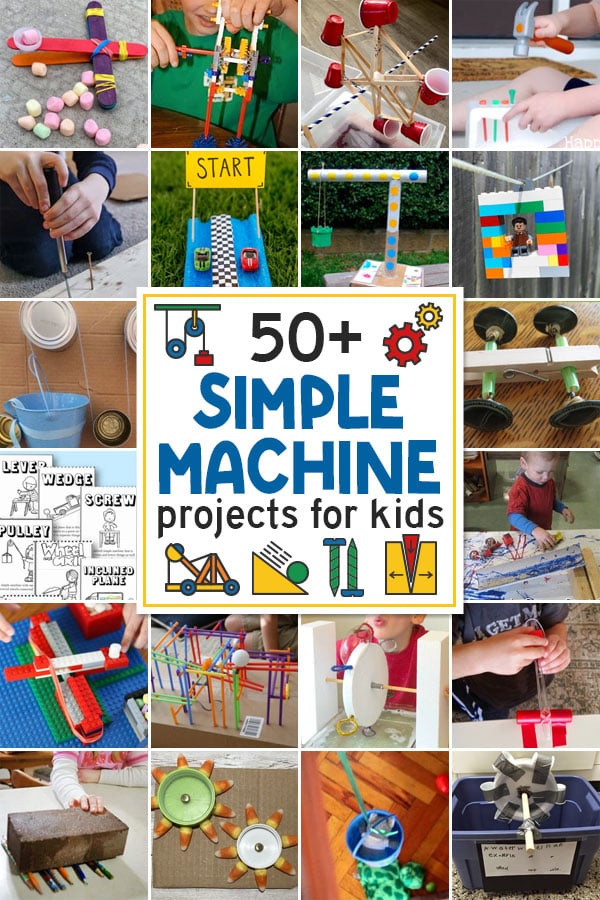 50+ EPIC Simple Machine Projects for Kids